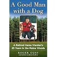 A Good Man with a Dog: A Game Warden's 25 Years in the Maine Woods ...