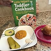 Little Helpers Toddler Cookbook: Healthy, Kid-Friendly Recipes to Cook ...