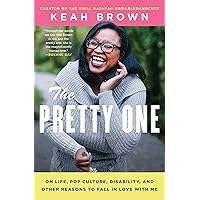 The Pretty One: On Life, Pop Culture, Disability, and Other Reasons to ...