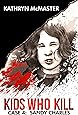 Kids who Kill: Sandy Charles: True Crime Press Series 1, Book 4 ...