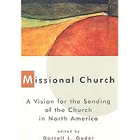 Missional Church: A Vision for the Sending of the Church in North ...