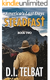 STEADFAST Book Five: America's Last Days (The Steadfast Series 5 ...