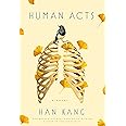 Amazon.com: Human Acts: A Novel: 9781101906729: Kang, Han: Books