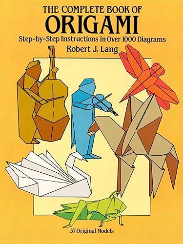 The Complete Book of Origami: Step-by-Step Instructions in Over 1000 ...