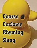 The Ultimate Cockney Geezer's Guide to Rhyming Slang eBook: Geoff ...