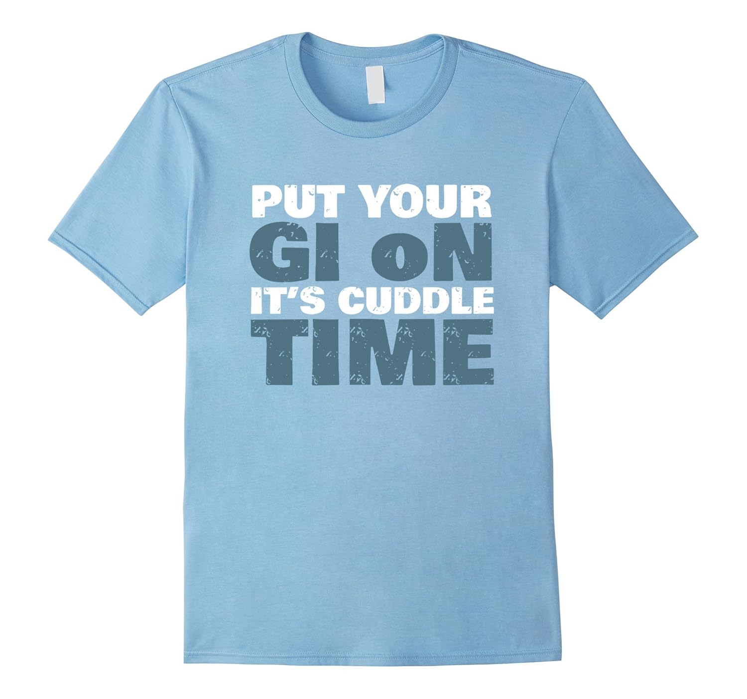Put Your GI On Its Cuddle Time T-Shirt BJJ Jiu Jitsu Tee-TJ – theteejob