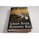 Green River, Running Red: The Real Story of the Green River Killer ...