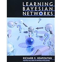 Learning Bayesian Networks: Neapolitan, Richard E.: 9780130125347 ...