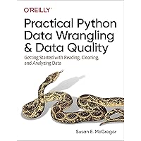 Practical Python Data Wrangling and Data Quality: Getting Started with Reading, Cleaning, and ...
