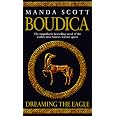 Boudica: Dreaming the Eagle: manda-scott: 9780553814064: Amazon.com: Books