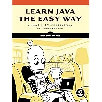 Learn Java the Easy Way: A Hands-On Introduction to Programming: Payne ...