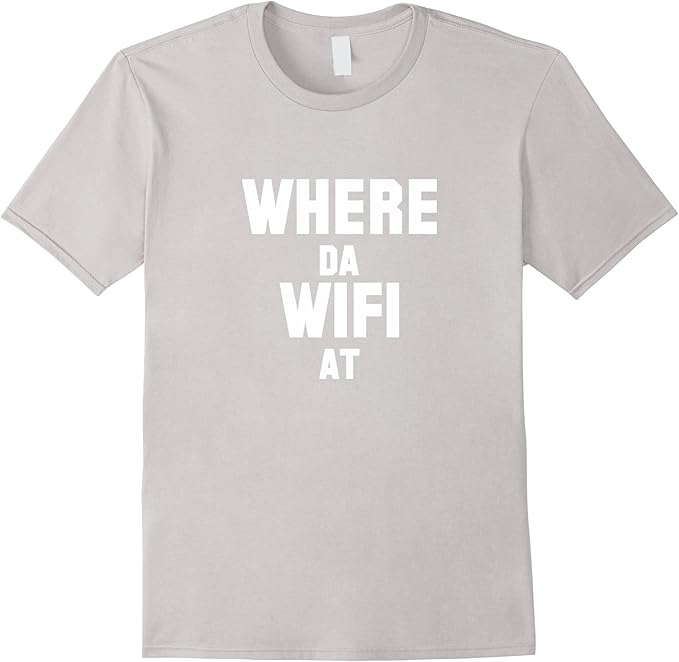 Amazon.com: Where Da Wifi At T-Shirt WIFI T-shirt Funny T-shirt: Clothing