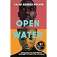 Open Water: Nelson, Caleb Azumah: 9780802157942: Amazon.com: Books