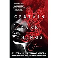 Certain Dark Things: A Novel: Moreno-Garcia, Silvia: 9781250099082 ...