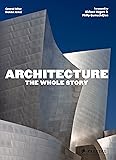 Architecture: the Whole Story: Denna Jones, Philip Gumuchdijan, Lord ...