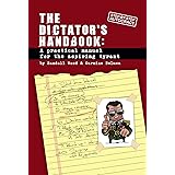 The Dictator's Handbook: Why Bad Behavior is Almost Always Good ...