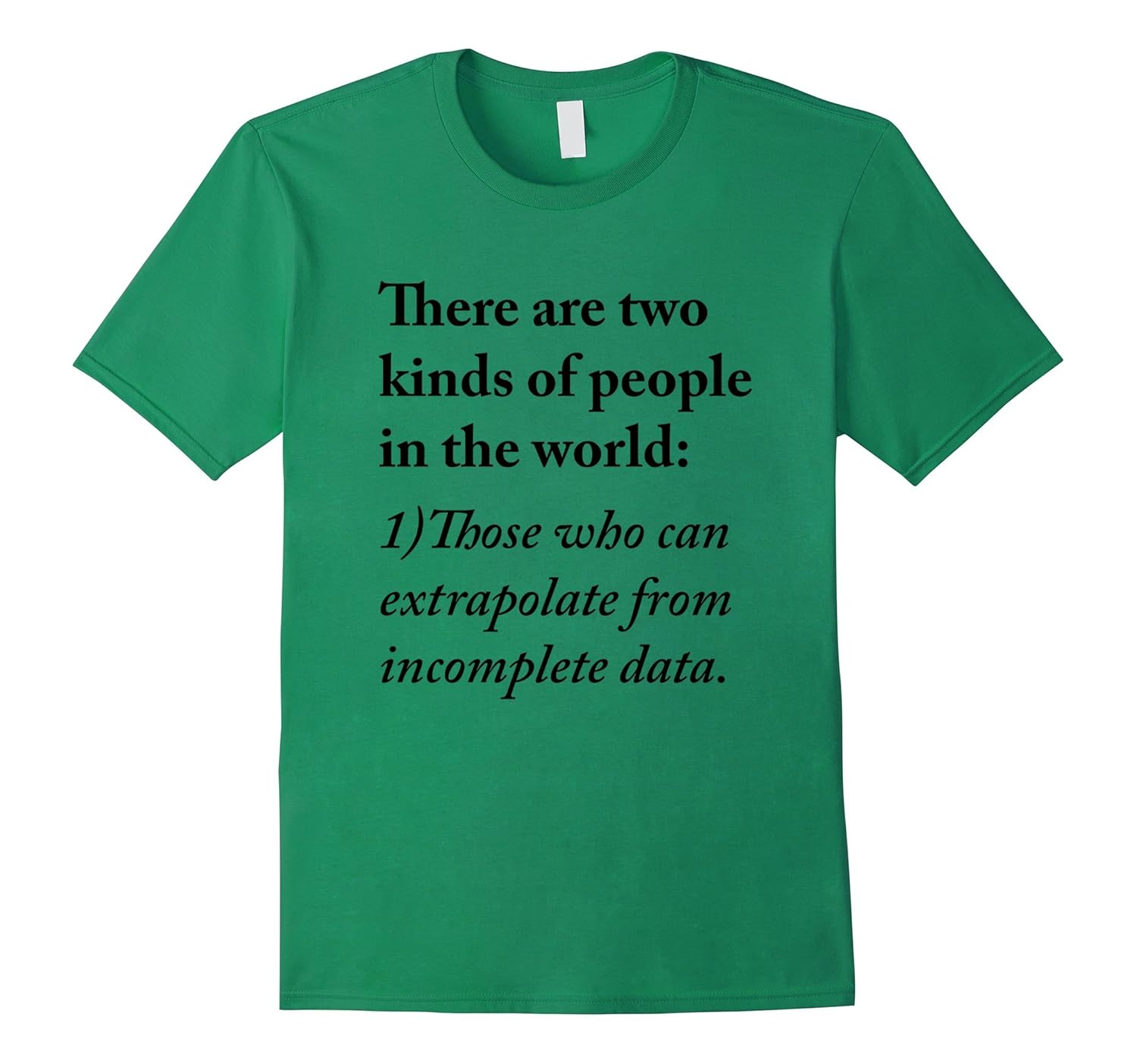 Those Who Can Extrapolate From Incomplete Data T-Shirt-TJ – theteejob