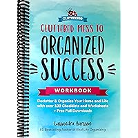 Cluttered Mess to Organized Success Workbook: Declutter and Organize ...