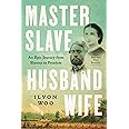 Master Slave Husband Wife: An Epic Journey from Slavery to Freedom: Woo, Ilyon: 9781501191053 ...
