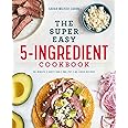 The Super Easy 5-Ingredient Cookbook: Caron, Sarah Walker ...