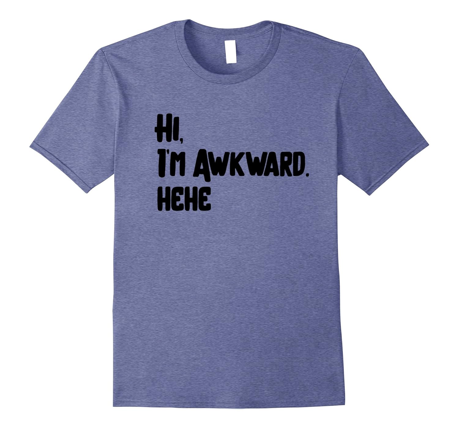Hi I’m Awkward Hehe Funny Antisocial Graphic T-Shirt-Art – Artvinatee