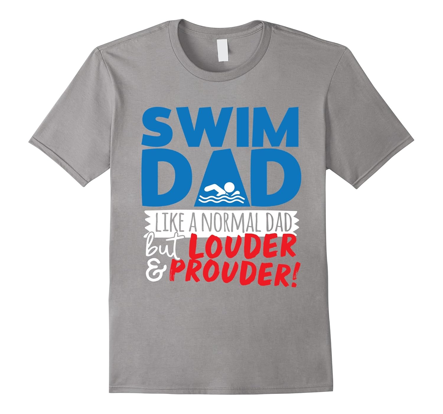 Swim Dad – Louder and Prouder Tshirt-4LVS – 4loveshirt