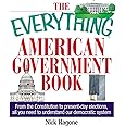 The Everything American Government Book: From the Constitution to ...