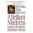 Brilliant Madness: Living with Manic Depressive Illness: Duke, Patty ...