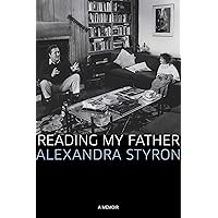 Reading My Father: A Memoir: Styron, Alexandra: 9781416591795: Amazon ...