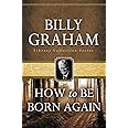 How To Be Born Again: Graham, Billy: 9780849931604: Amazon.com: Books