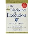 The 4 Disciplines of Execution: Achieving Your Wildly Important Goals ...