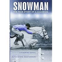 Snowman: The True Story of a Champion: Hapka, Catherine, Montgomery ...