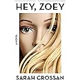 Hey, Zoey: Crossan, Sarah: 9780316428606: Amazon.com: Books