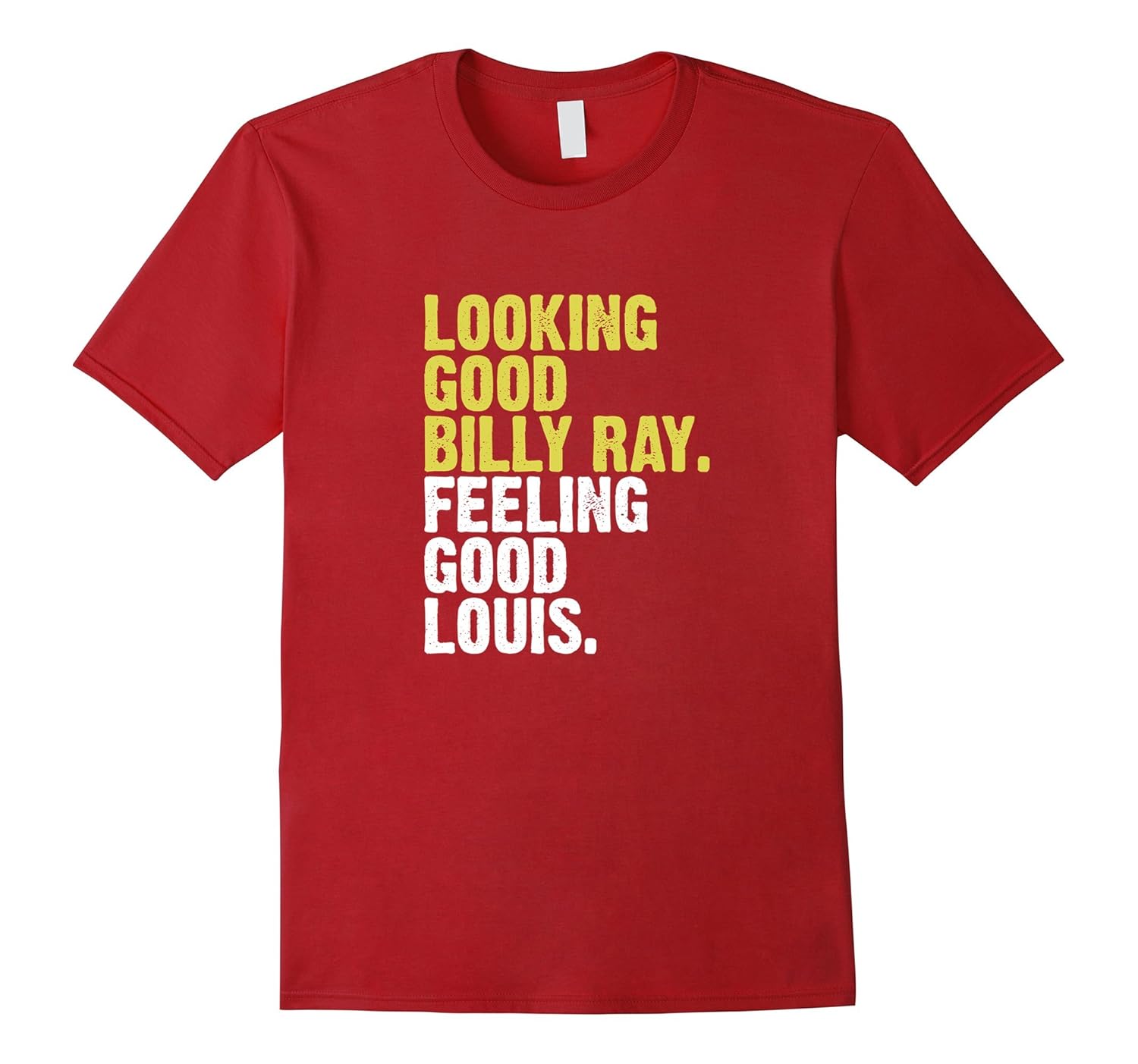 Looking good billy ray feeling good louis T-Shirt-CL – Colamaga