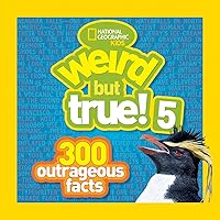 Weird But True! 5: 300 Outrageous Facts: National Geographic Kids ...