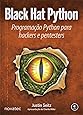 Black Hat Python: Programação Python Para Hackers e Pentesters | Amazon ...