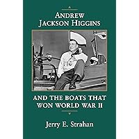 Amazon.com: Andrew Jackson Higgins and the Boats that Won World War II ...