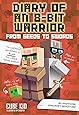 Diary of an 8-Bit Warrior (Book 1 8-Bit Warrior series): An Unofficial ...