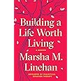 Amazon.com: Building a Life Worth Living: A Memoir: 9780812994612 ...