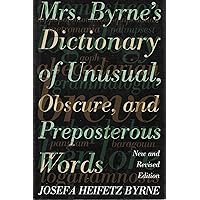Mrs. Byrne's Dictionary of Unusual, Obscure, and Preposterous Words ...