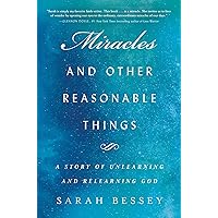 Miracles and Other Reasonable Things: A Story of Unlearning and ...