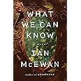 What We Can Know: A Novel: McEwan, Ian: 9780593804728: Amazon.com: Books