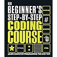 Beginner's Step-by-Step Coding Course: Learn Computer Programming the Easy Way: DK ...