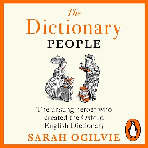 The Dictionary People: The Unsung Heroes Who Created the Oxford English ...