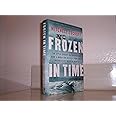 Frozen in Time: An Epic Story of Survival and a Modern Quest for Lost ...