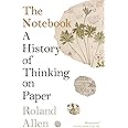 The Notebook: A History of Thinking on Paper: Allen, Roland ...