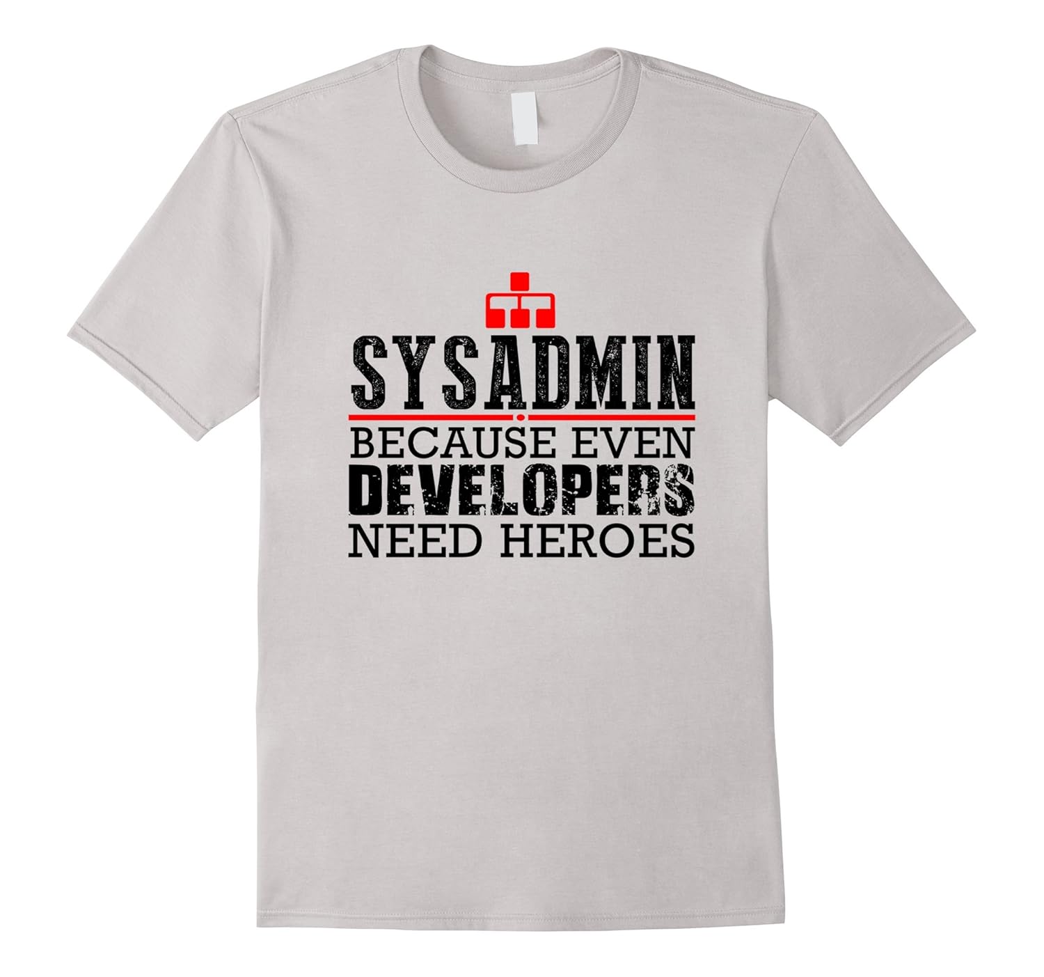 Sysadmin Because Even Developer Need Heroes T-Shirt-TD – theteejob