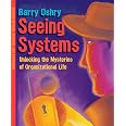 Seeing Systems: Unlocking the Mysteries of... by Oshry, Barry