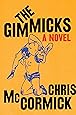 The Gimmicks: A Novel: McCormick, Chris: 9780062908568: Amazon.com: Books