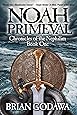 Noah Primeval (Chronicles of the Nephilim) (Volume 1): Brian Godawa ...